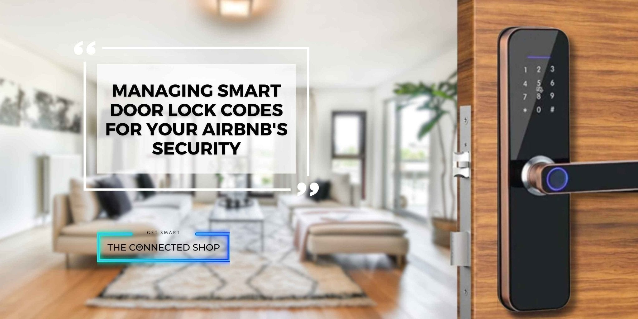 Guest-Friendly Security: How to Manage Smart Door Lock Codes for Your